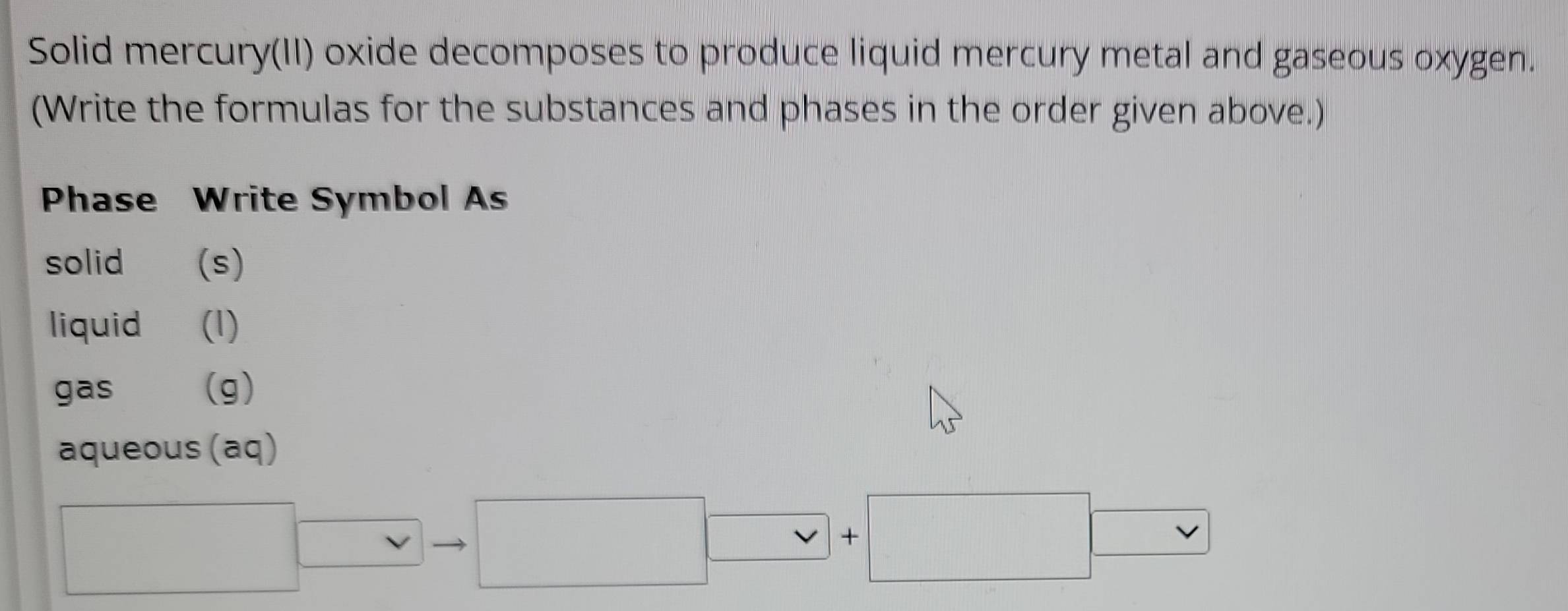 Solved: Solid mercury(II) oxide decomposes to produce liquid mercury ...