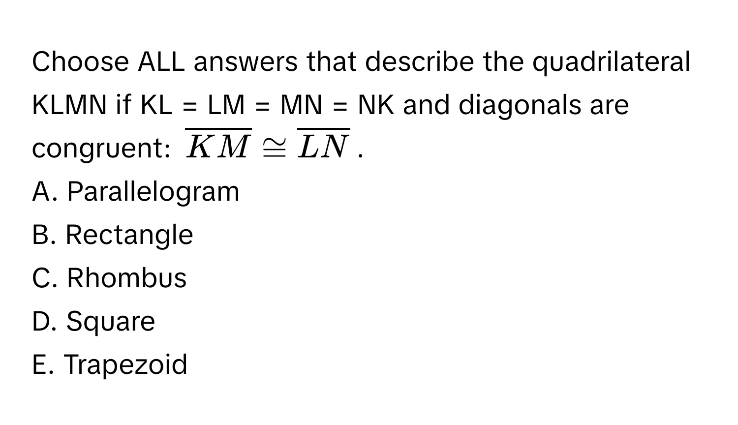 Solved: Choose ALL answers that describe the quadrilateral KLMN if KL ...