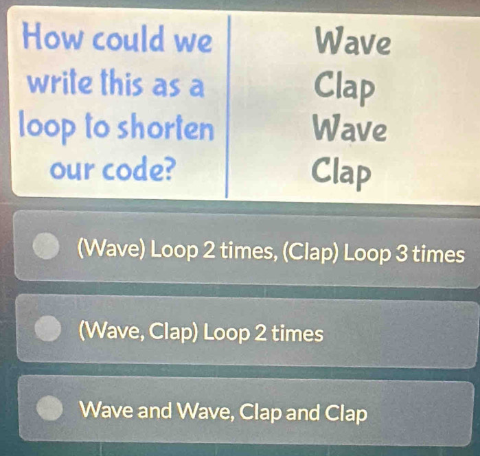 Solved: How could we Wave write this as a Clap loop to shorten Wave our ...