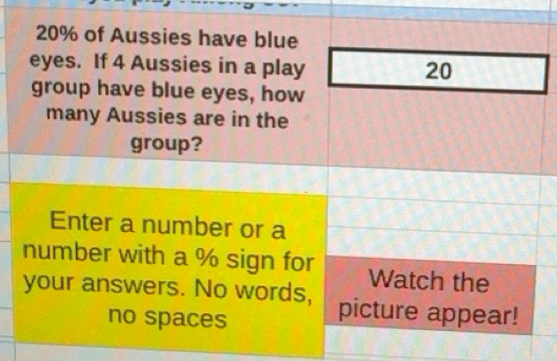 Solved: 20% of Aussies have blue eyes. If 4 Aussies in a play 20 group ...