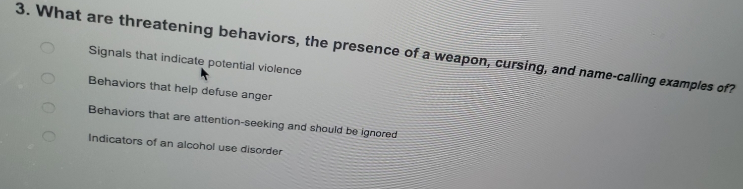 Solved: What are threatening behaviors, the presence of a weapon ...