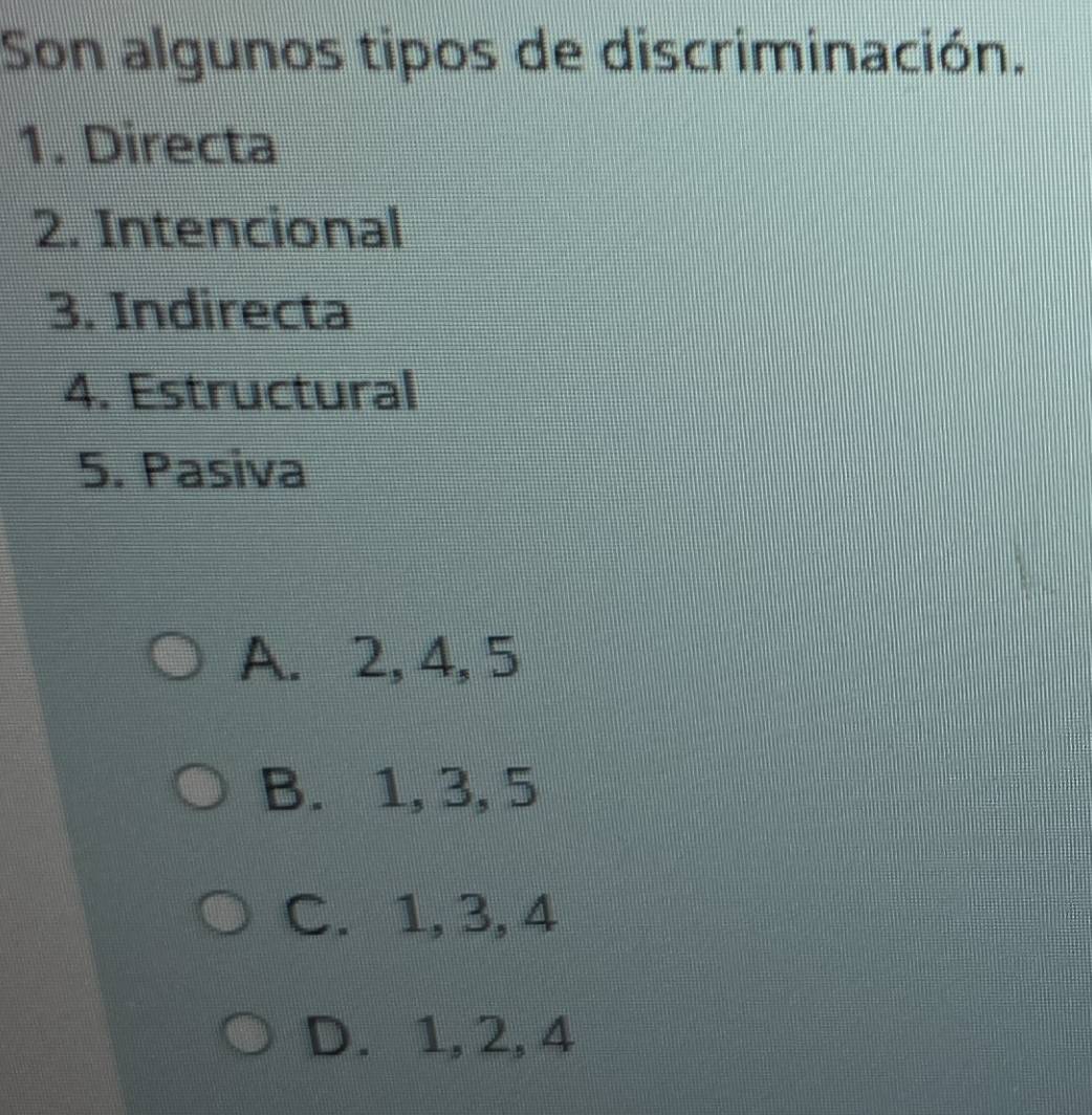 Resuelto:Son algunos tipos de discriminación. 1. Directa 2. Intencional ...