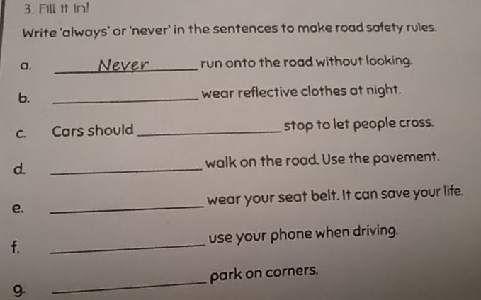Resuelto:Fill it in! Write 'always' or 'never' in the sentences to make ...