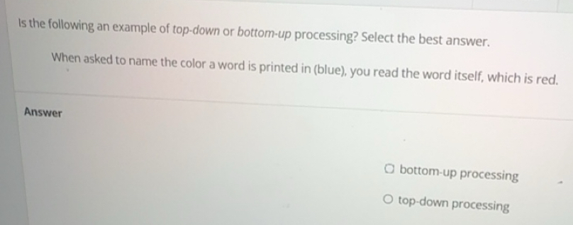 Solved: Is the following an example of top-down or bottom-up processing ...