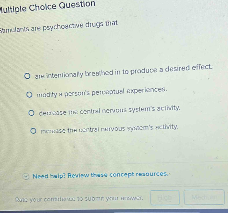 Solved: Question Stimulants are psychoactive drugs that are ...