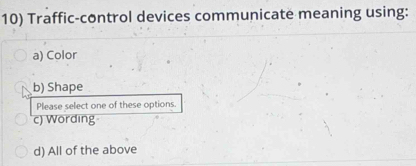 Solved: Traffic-control devices communicate meaning using: a) Color b ...
