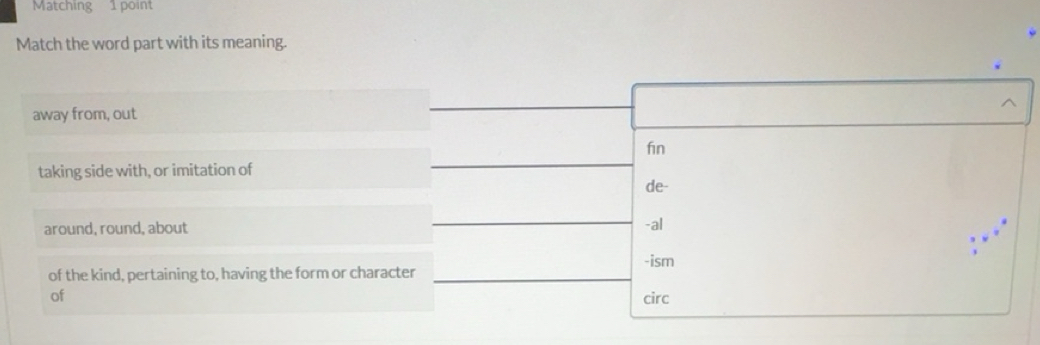 Solved: Matching 1 point Match the word part with its meaning. away ...