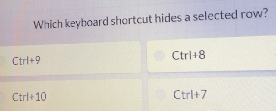 Gelöst:Which keyboard shortcut hides a selected row? Ctrl+9 Ctrl+8 ...
