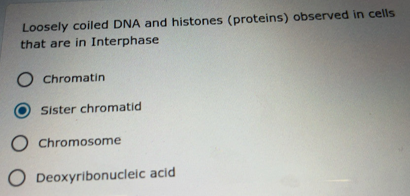 Solved: Loosely coiled DNA and histones (proteins) observed in cells ...