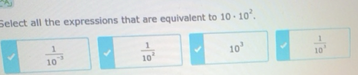 Solved: Select all the expressions that are equivalent to 10· 10^2. 1/ ...