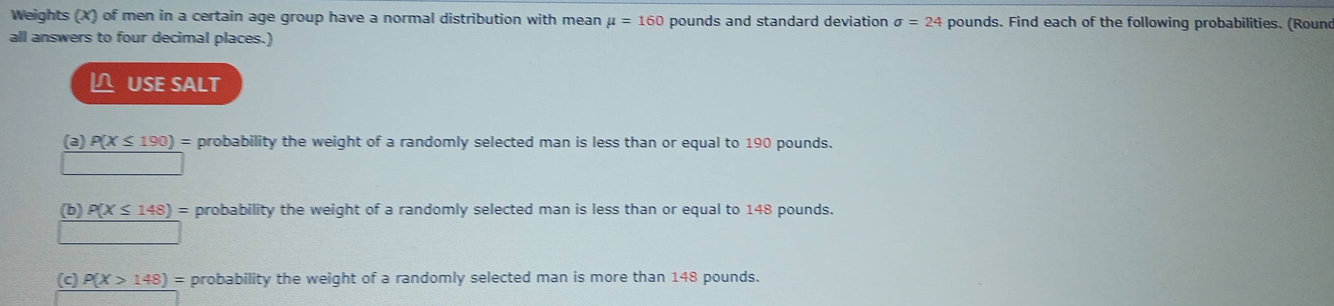 Solved: Weights (X) of men in a certain age group have a normal ...