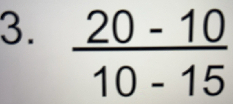 Solved: (20-10)/10-15 [Math]