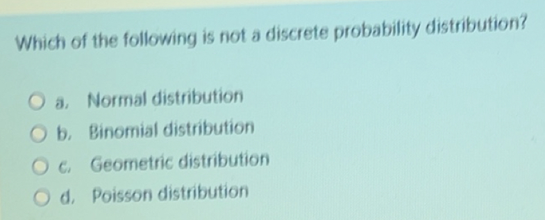 Solved: Which of the following is not a discrete probability ...