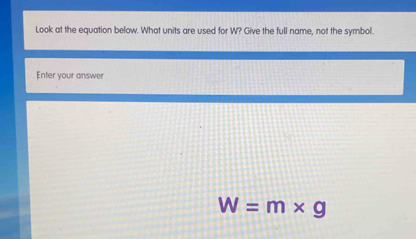 Solved: Look at the equation below. What units are used for W? Give the ...
