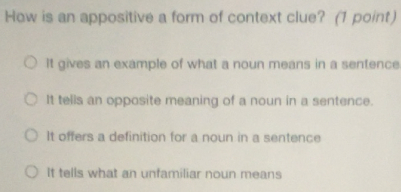 Solved: How is an appositive a form of context clue? (1 point) It gives ...