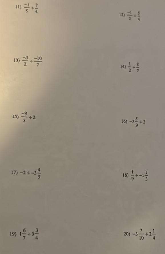 Solved: (-1)/5 + 7/4 12) (-1)/2 / 5/4 13) (-3)/2 / (-10)/7 1/2 / 8/7 14 ...