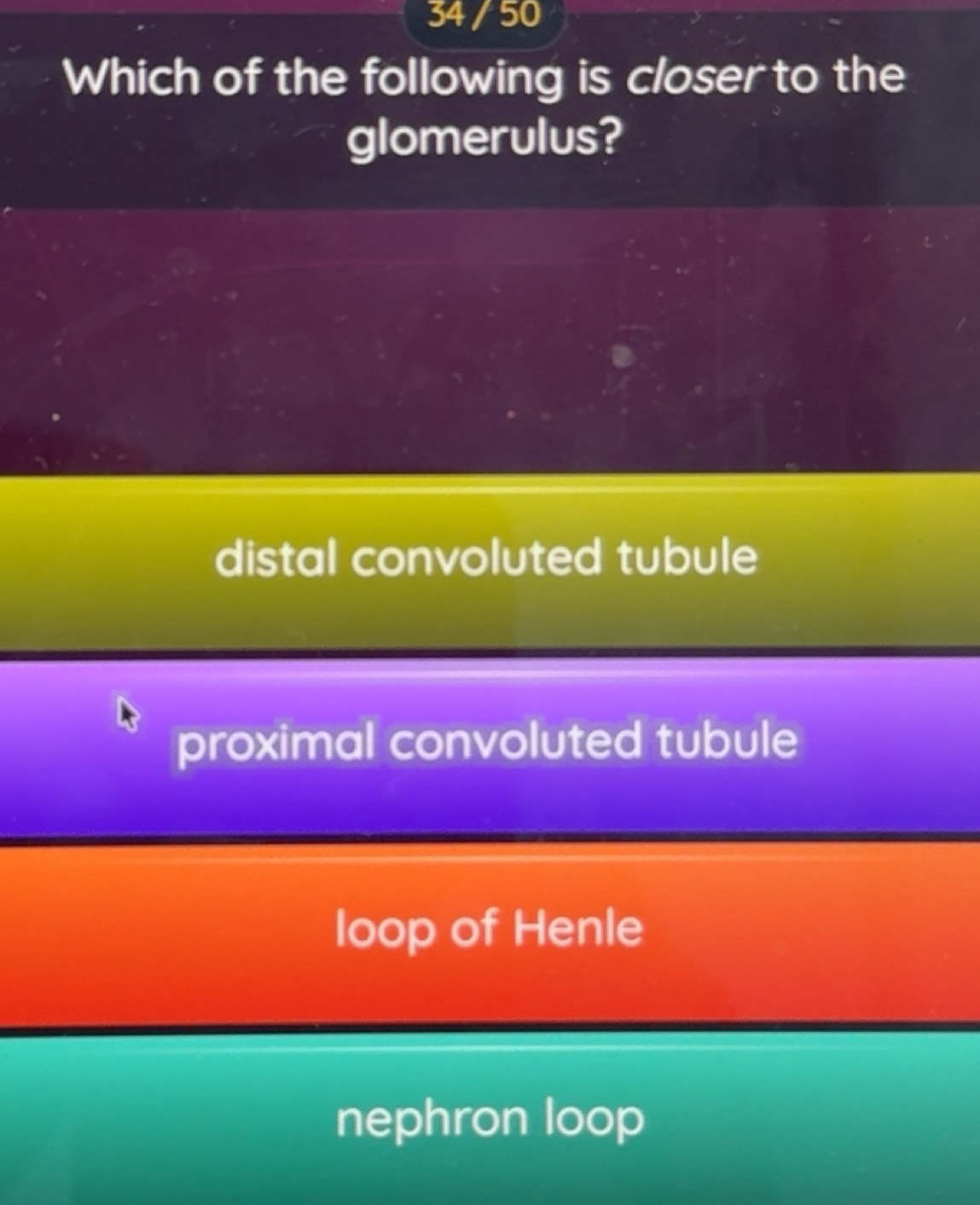 Solved: 34 / 50 Which of the following is closer to the glomerulus ...