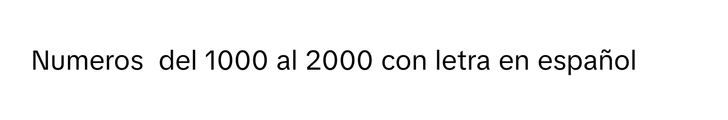 Solved: Numeros del 1000 al 2000 con letra en español [Business]