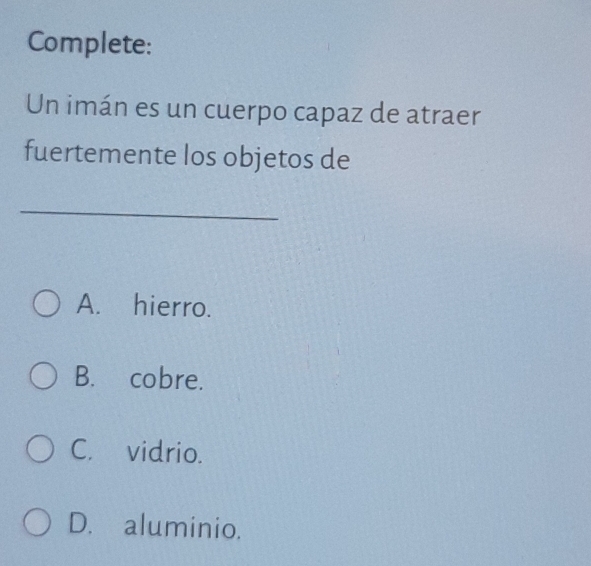 Resuelto:Complete: Un imán es un cuerpo capaz de atraer fuertemente los ...
