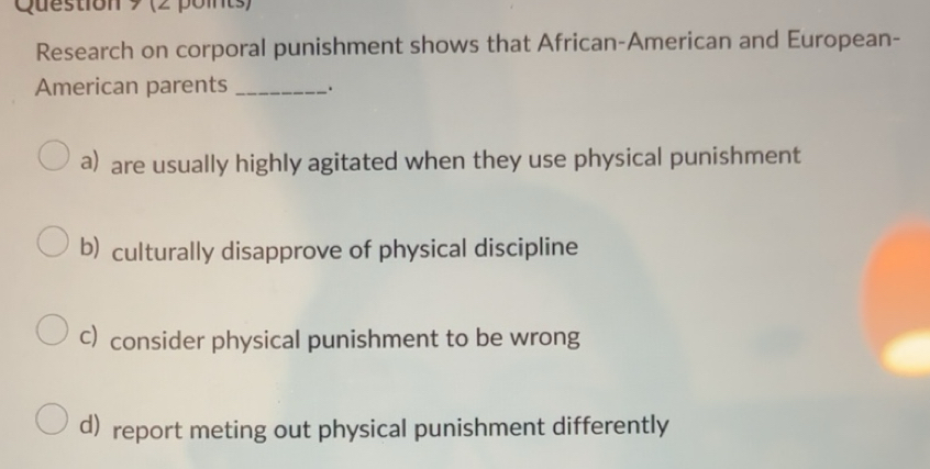 Solved: Research on corporal punishment shows that African-American and ...
