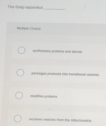 Solved: The Golgi apparatus_ Multiple Choice synthesizes proteins and ...