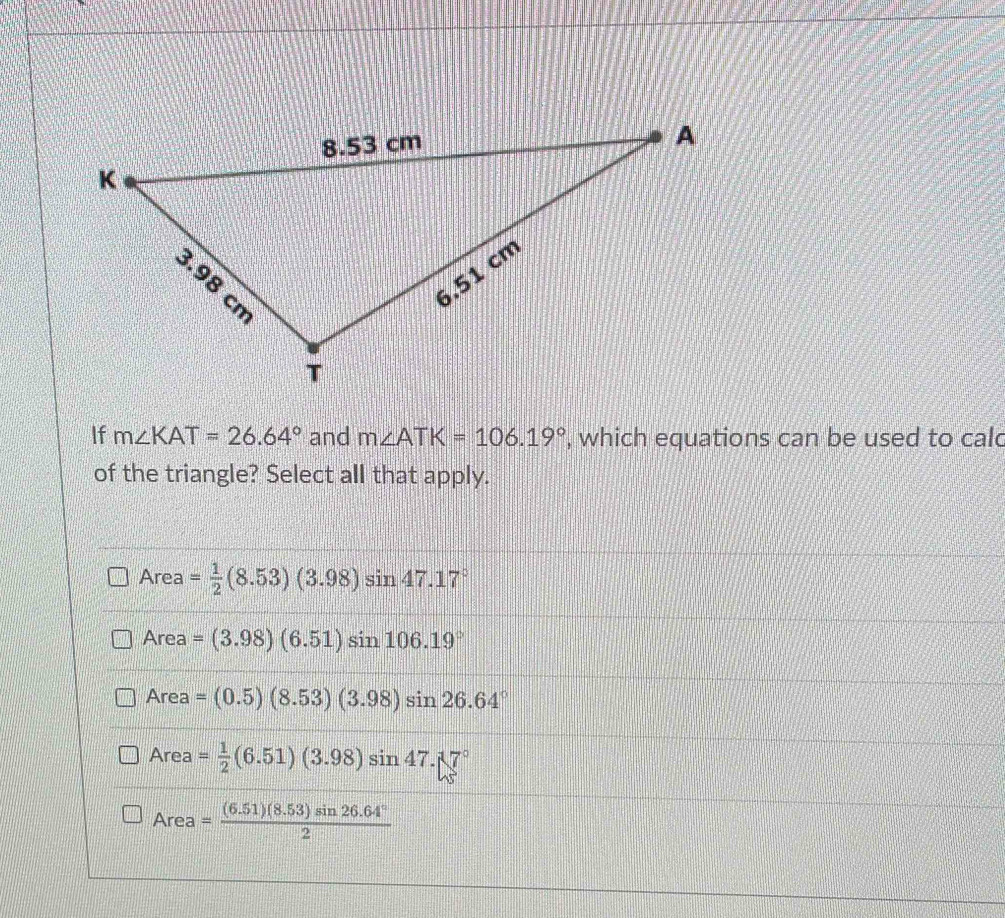 Solved: If m∠ KAT=26.64° and m∠ ATK=106.19° , which equations can be ...
