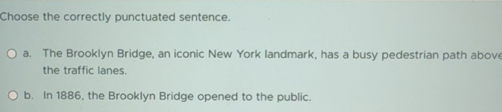 Solved: Choose the correctly punctuated sentence. a. The Brooklyn ...