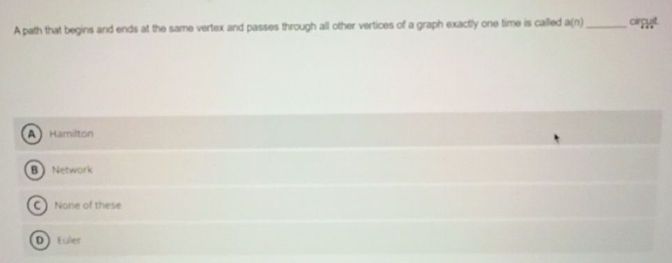Solved: A path that begins and ends at the same vertex and passes ...