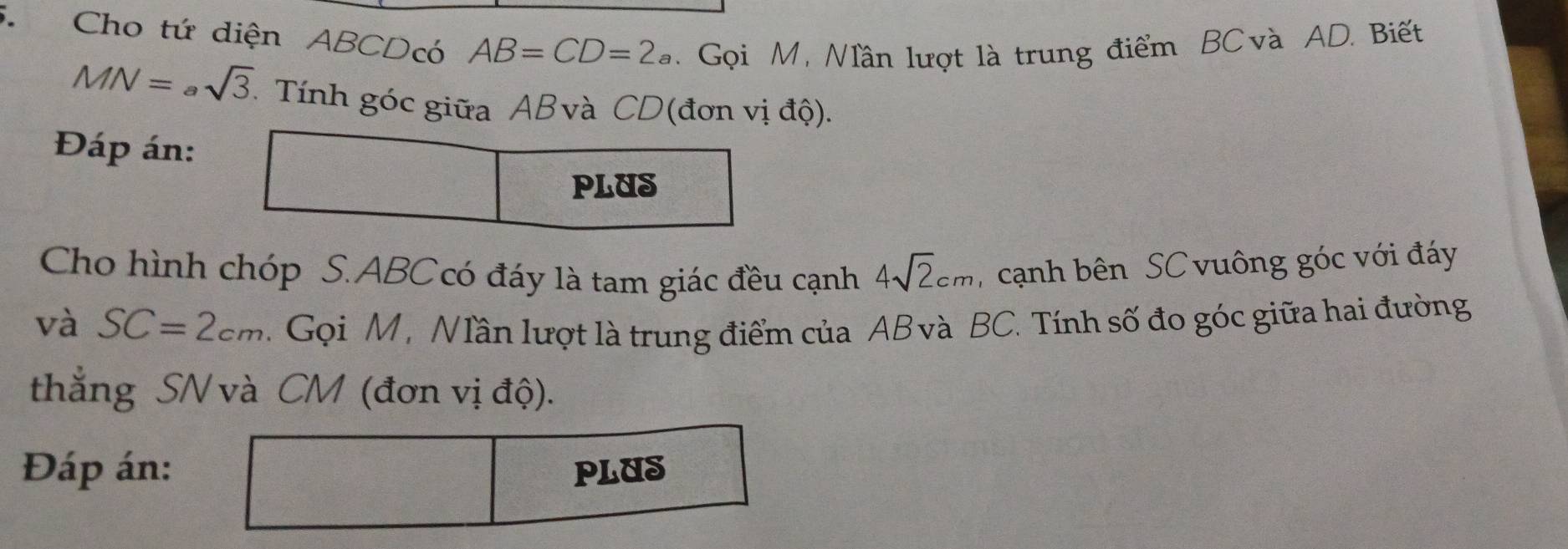 Giải quyết:Cho tứ diện ABCDcó AB=CD=2a. Gọi M, Nần lượt là trung điểm ...