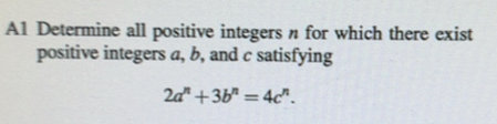 Solved: A1 Determine all positive integers n for which there exist positive integers a, b, and c ...