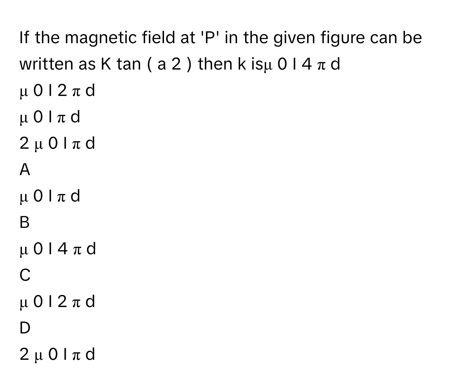Solved: If the magnetic field at 'P' in the given figure can be written ...