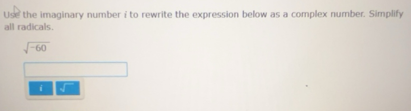Gelöst:Use the imaginary number i to rewrite the expression below as a ...