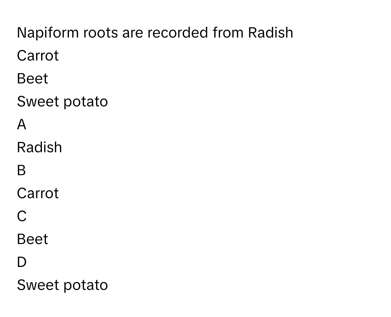 Solved: Napiform roots are recorded from Radish Carrot Beet Sweet ...