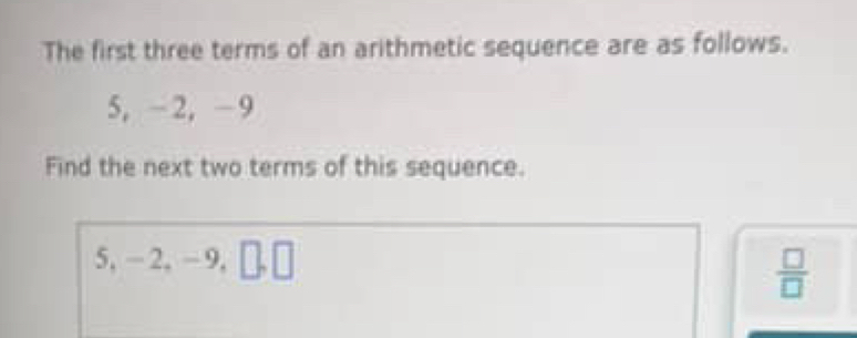 Solved: The first three terms of an arithmetic sequence are as follows ...