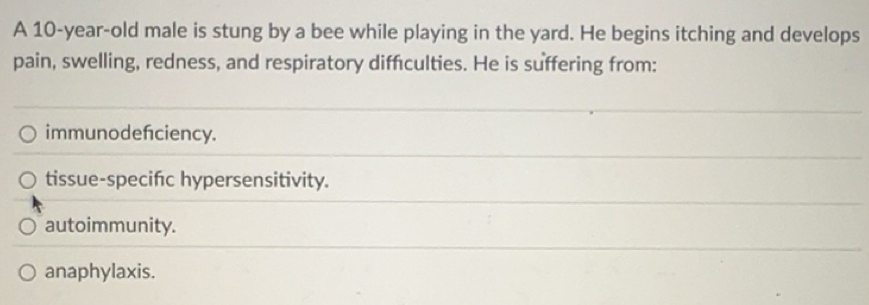 Solved: A 10-year-old male is stung by a bee while playing in the yard ...