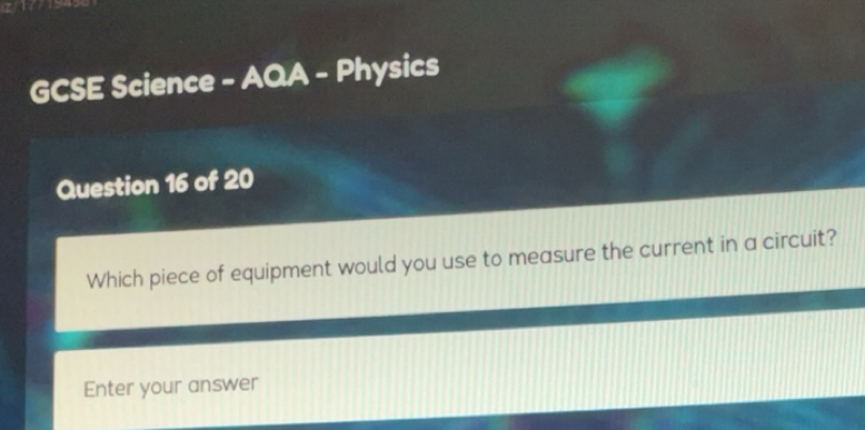 Solved: GCSE Science - AQA - Physics Question 16 of 20 Which piece of ...