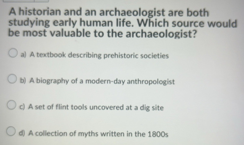 Solved: A historian and an archaeologist are both studying early human ...