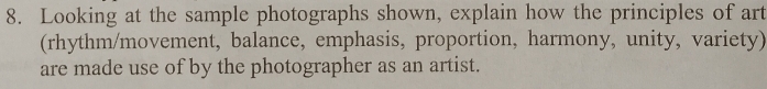 Solved: Looking at the sample photographs shown, explain how the ...