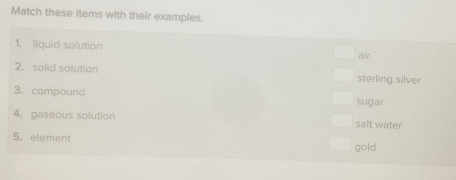 Solved: Match these items with their examples. 1. liquid solution air 2 ...