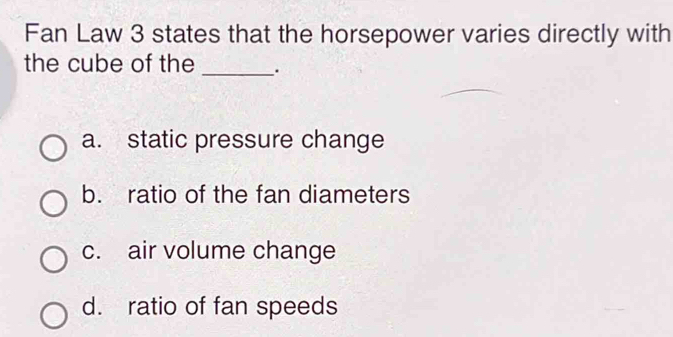 Solved: Fan Law 3 states that the horsepower varies directly with the ...