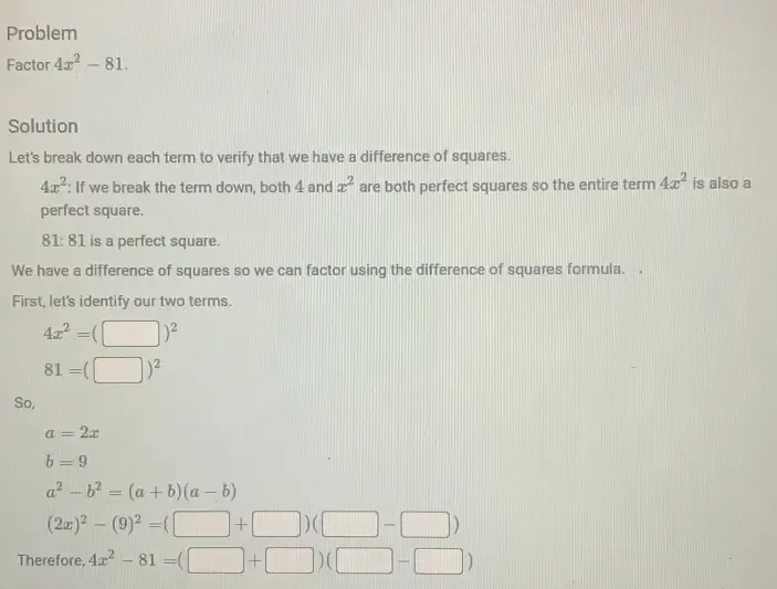 Solved: Problem Factor 4x^2-81. Solution Let's break down each term to verify that we have a di ...