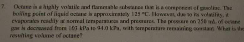 Solved: Octane is a highly volatile and flammable substance that is a ...