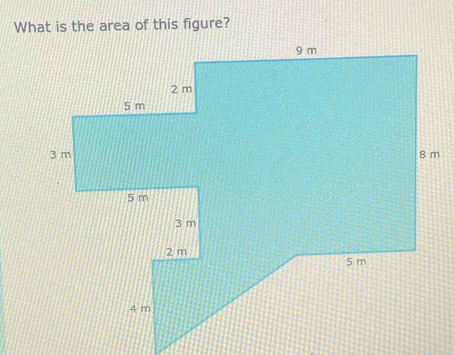 Solved: What is the area of this figure? 9 m 2 m 5 m 3 m 8 m 5 m 3 m 2 ...