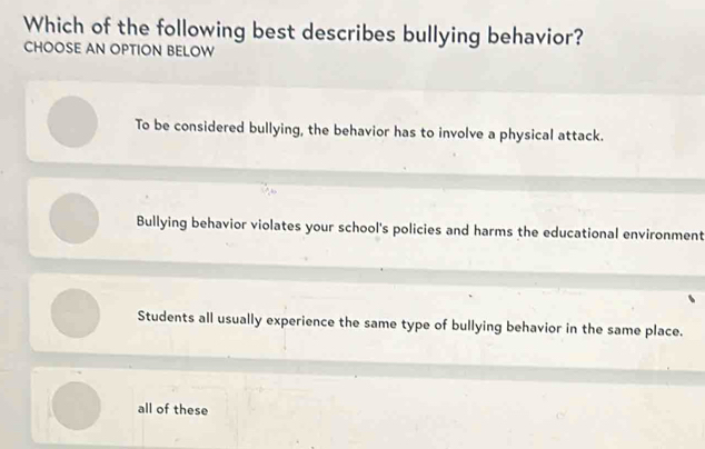 Solved: Which of the following best describes bullying behavior? CHOOSE AN OPTION BELOW To be ...