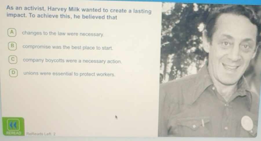 Solved: As an activist, Harvey Milk wanted to create a lasting impact ...