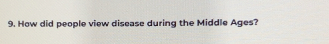 Solved: How did people view disease during the Middle Ages? [Others]