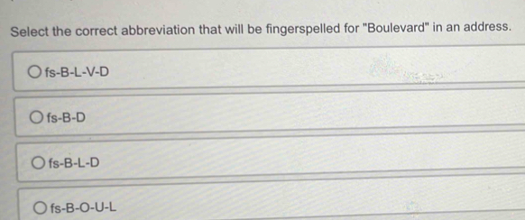Solved: Select the correct abbreviation that will be fingerspelled for ...