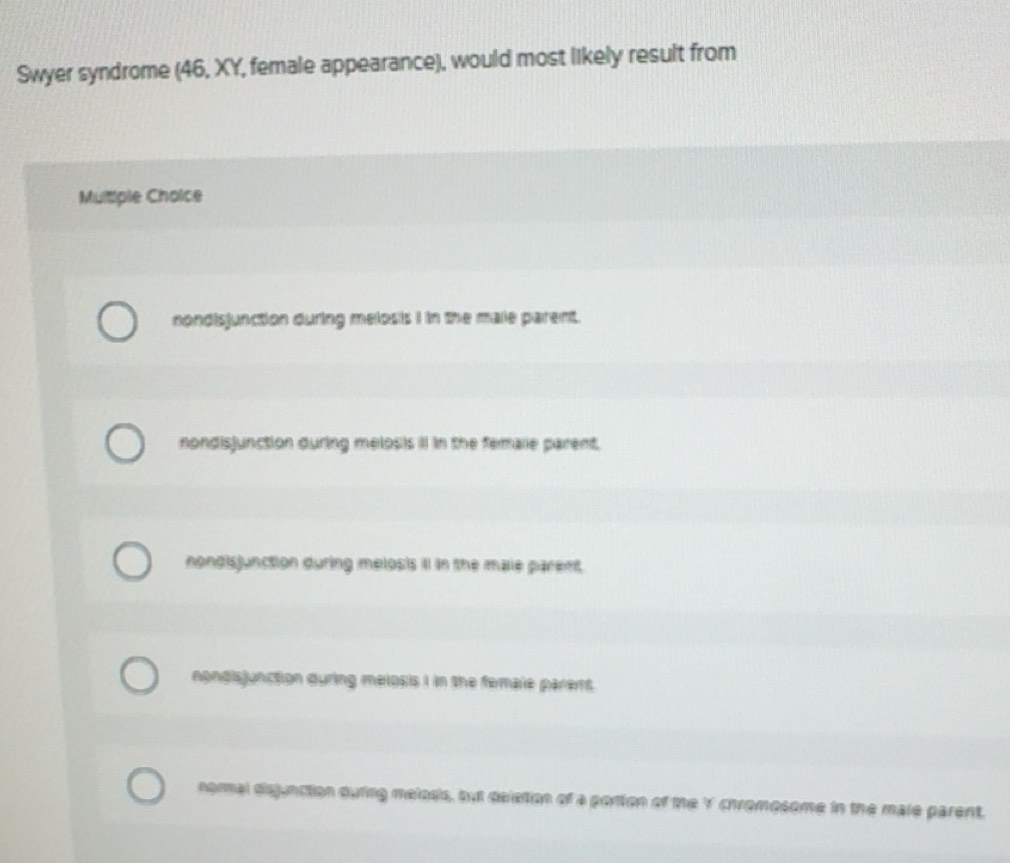 Solved: Swyer syndrome (46, XY, female appearance), would most likely ...