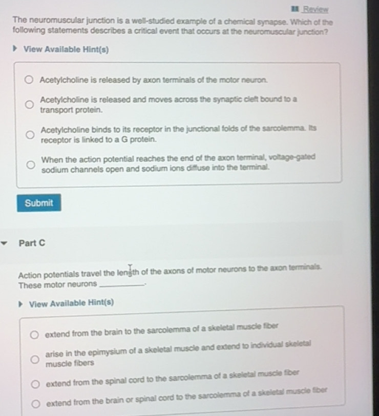 Solved: Review The neuromuscular junction is a well-studied example of ...
