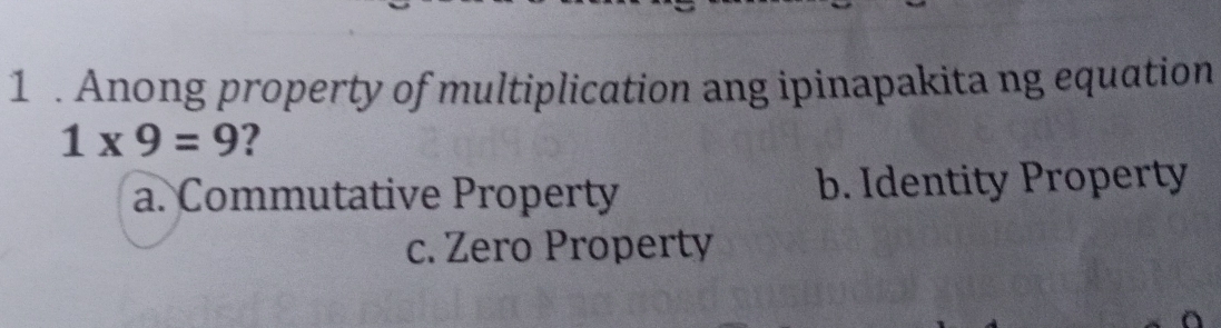 Solved: 1 . Anong property of multiplication ang ipinapakita ng ...